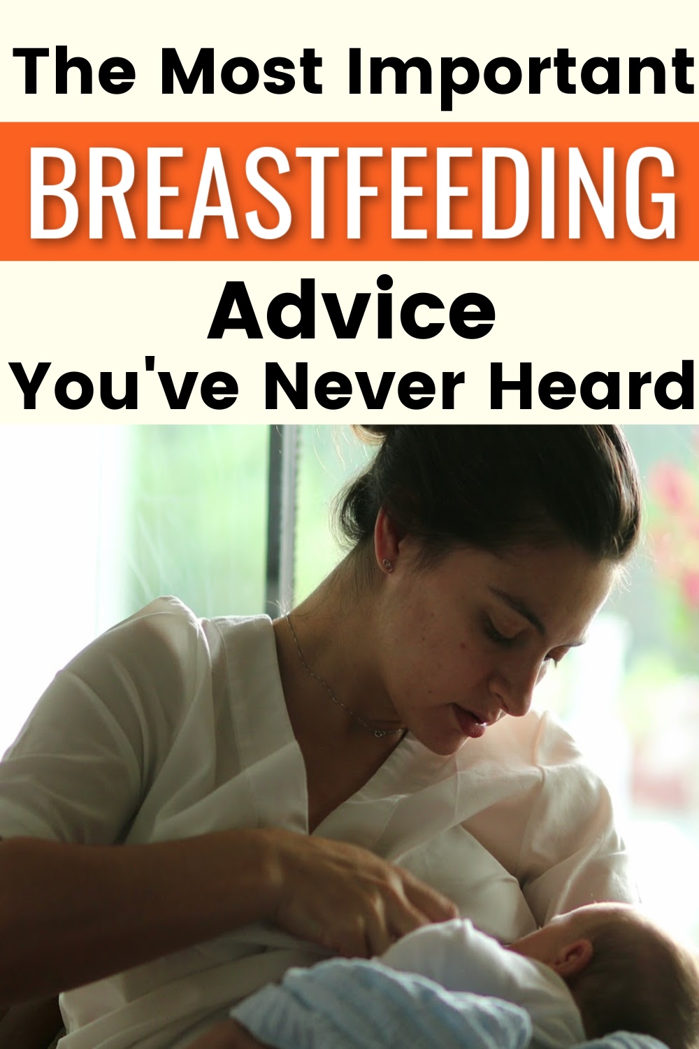 The Most Important Breastfeeding Advice You've Never Heard Before