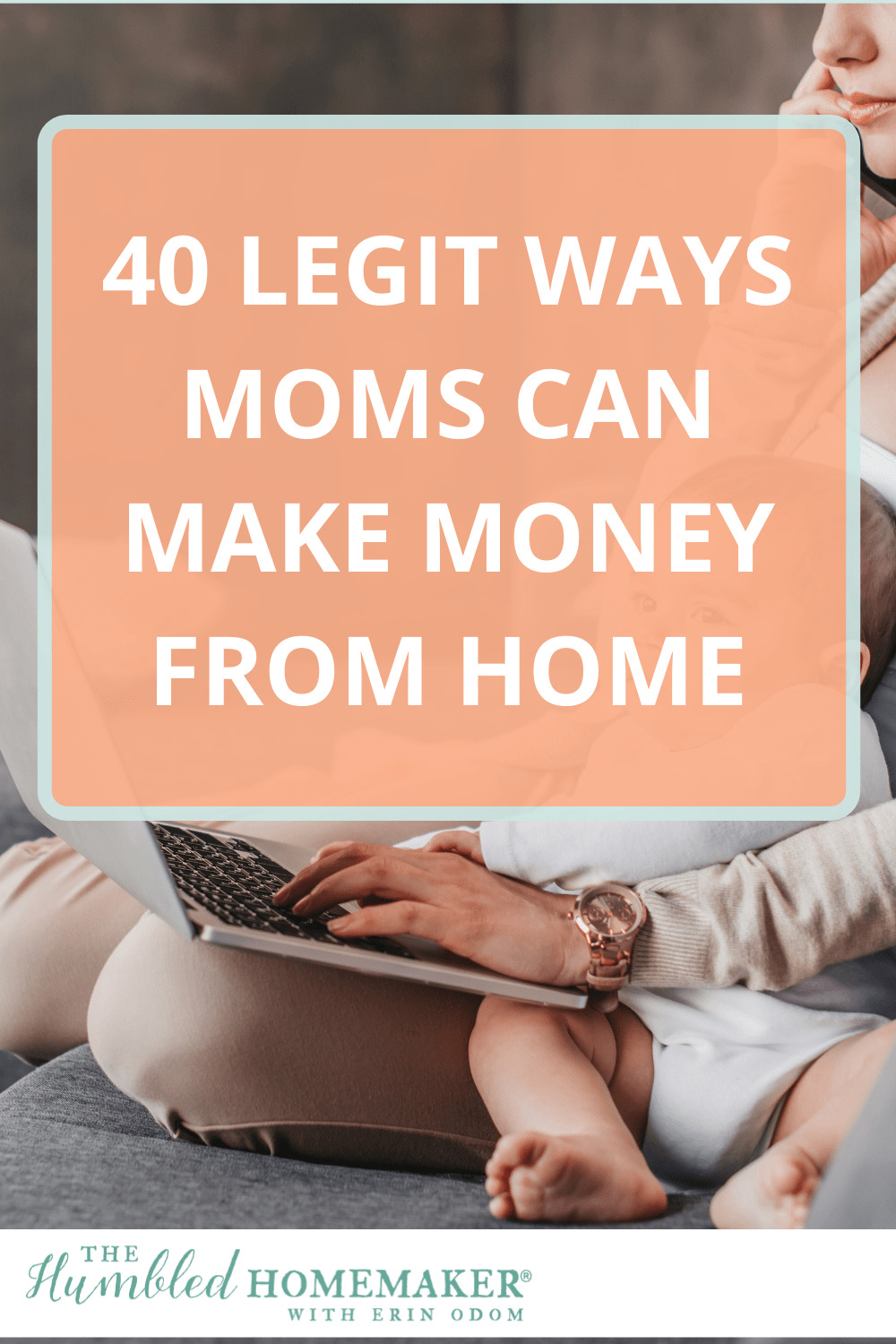 Make Money From Home: 40 Legit Ways Moms Can Do It!